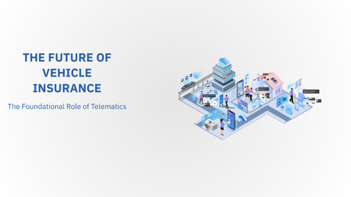 THE FUTURE OF VEHICLE INSURANCE by Randolph Kuffour on Prezi