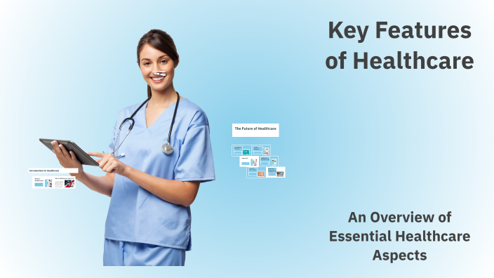 Key Features of Healthcare by aayush pandey on Prezi