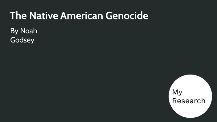 The Native American Genocide by Noah Godsey on Prezi