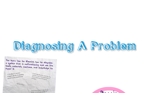 Diagnosing A Problem by Angelica Patterson on Prezi