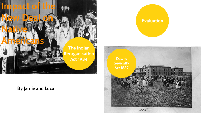 The Impact of the New Deal on Native Americans by Jamie McCulloch on Prezi