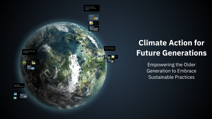 Climate Action for Future Generations by grace pinegar on Prezi