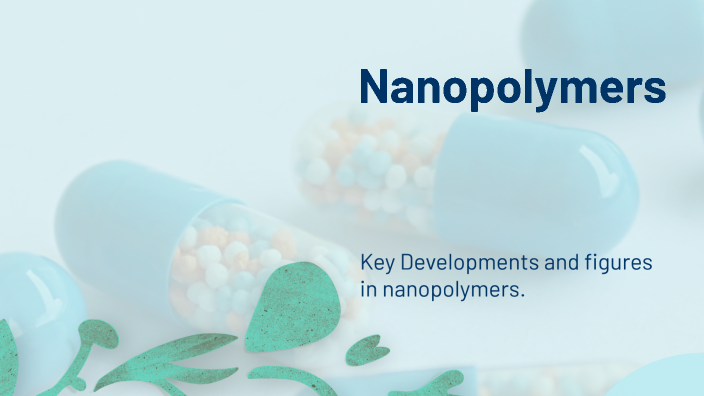 Nanopolymers: Transforming Science and Society by faezz on Prezi