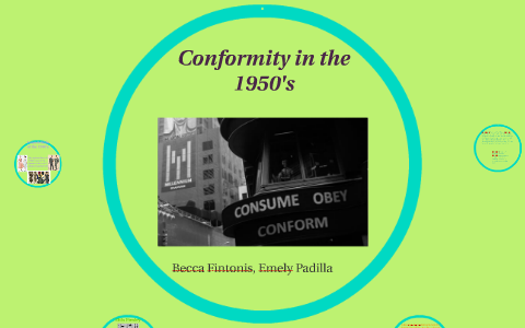 Conformity in the 1950's by becca fintonis on Prezi