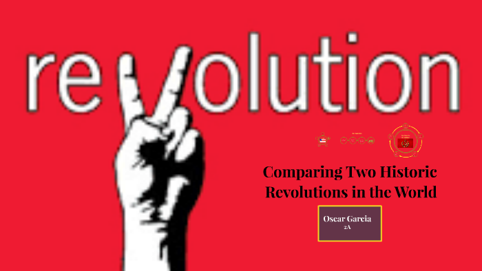 Comparing Two Historic Revolutions in the World by Oscar Garcia on Prezi