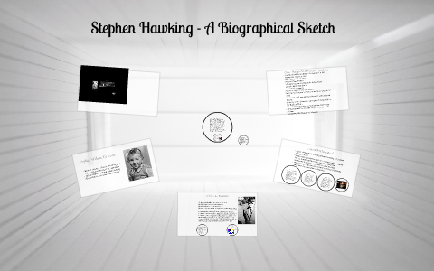 Stephen Hawking - A Biographical Sketch by Betsy Morgan on Prezi