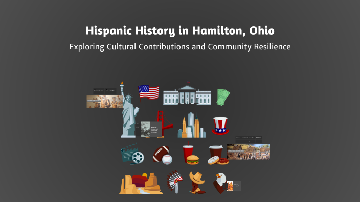 Hispanic History in Hamilton, Ohio by Adriana Reyes on Prezi