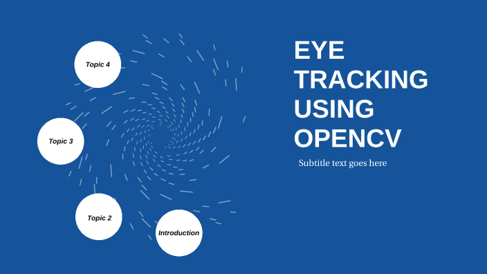 EYE TRACKING USING OPENCV by Sangamesh balakundi on Prezi
