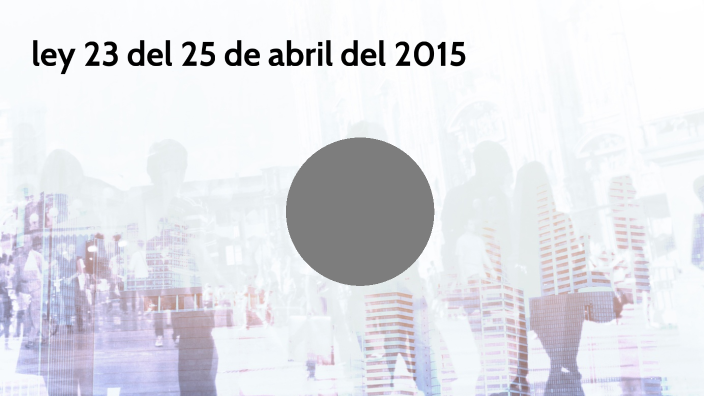 la ley 23 del 27 de abril de 2015 by liz matos on Prezi