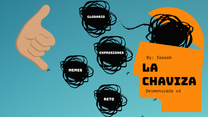 La Chaviza Desmenuzada by Fabián Balbuena Esquivel on Prezi