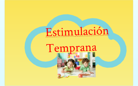 PROYECTO DE ESTIMULACION TEMPRANA by sarvia rios on Prezi