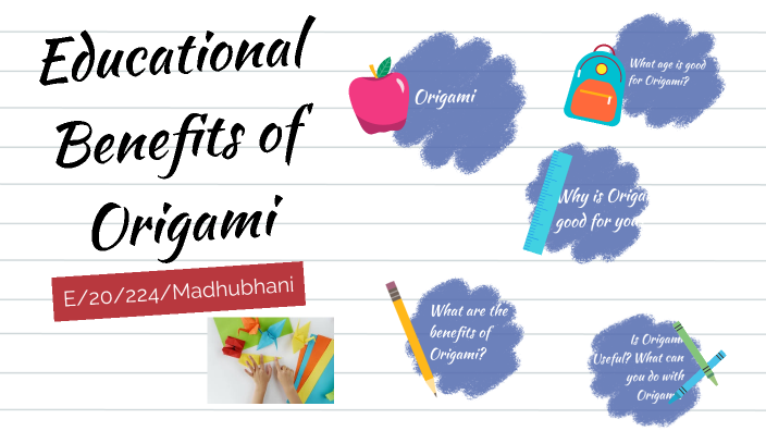 Educational Benefits of Origami by Meepala Alagiyawanna on Prezi