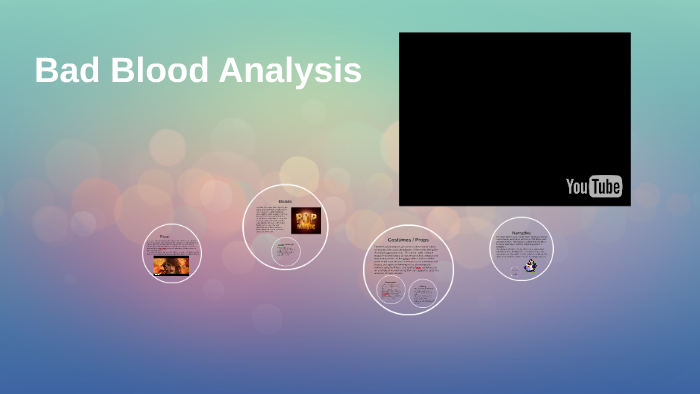 Bad Blood Anaysis by Thomas Ballington on Prezi