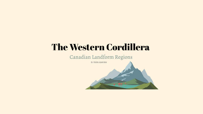 Canadian Landform Regions - The Western COrdillera by Shobika ...