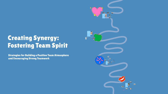 Creating Synergy: Fostering Team Spirit by 彧丞 李 on Prezi