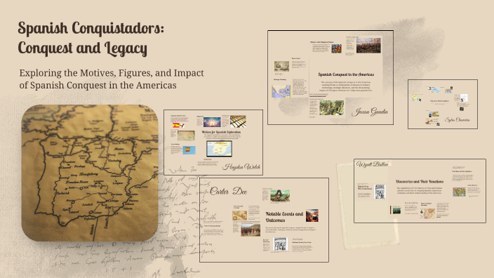 Spanish Conquistadors: Conquest and Legacy by Carter D on Prezi