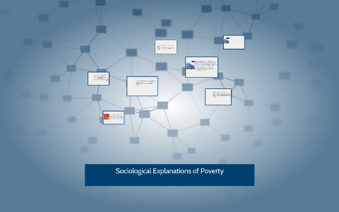 Sociological Explanations of Poverty by Paul Maxwell on Prezi