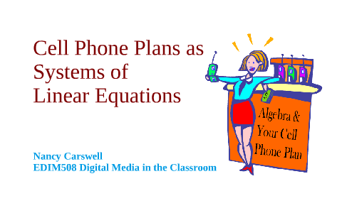Cell Phone Plans as Systems of Linear Equations by NPR Carswell on Prezi