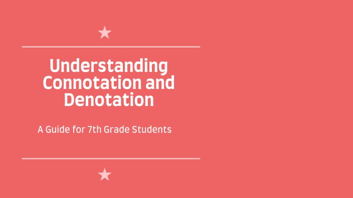 Understanding Connotation and Denotation by Rodney Smith on Prezi
