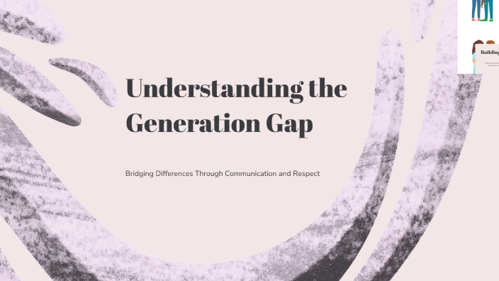 Understanding the Generation Gap by ngoc ngan on Prezi