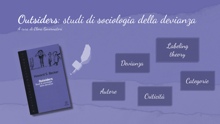 Outsiders: studi di sociologia della devianza by Elena governatori on Prezi
