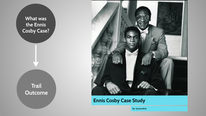 Ennis Cosby Case Study by Tymere Britt on Prezi
