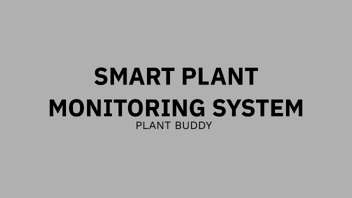 SMART PLANT MONITORING SYSTEM by shainy vade on Prezi