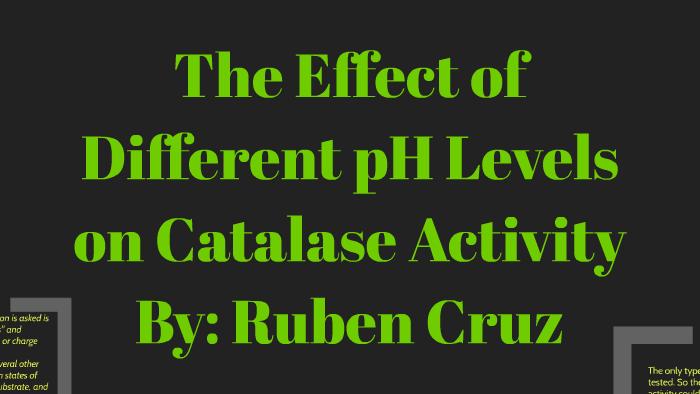 The Effect of Different pH Levels on Catalase Activity by Ruben Cruz on ...