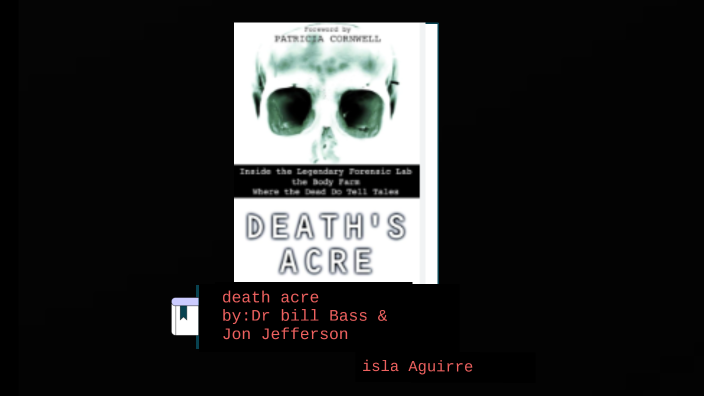 Death's Acre by Isla Aguirre-Aguirre on Prezi