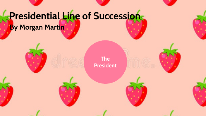 Presidential Line of Succession by Morgan M Martin on Prezi