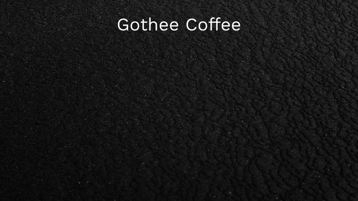 Gothee Coffee Business Presentation by Mak on Prezi