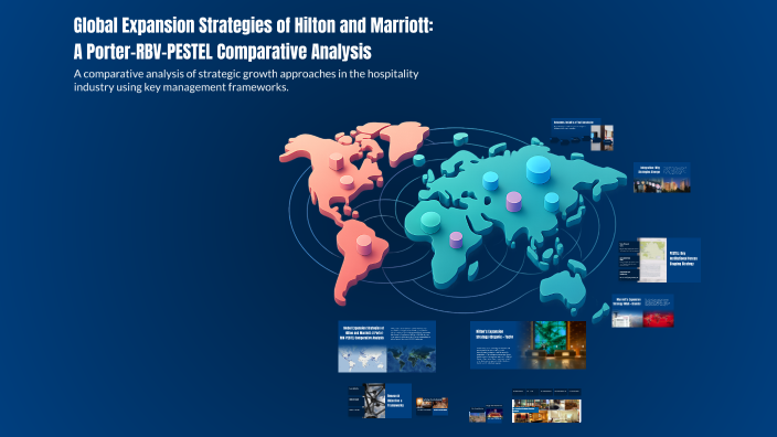 Global Expansion Strategies of Hilton and Marriott: A Porter–RBV–PESTEL ...