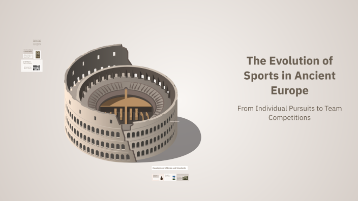The Evolution of Sports in Ancient Europe by Joseph Levy on Prezi