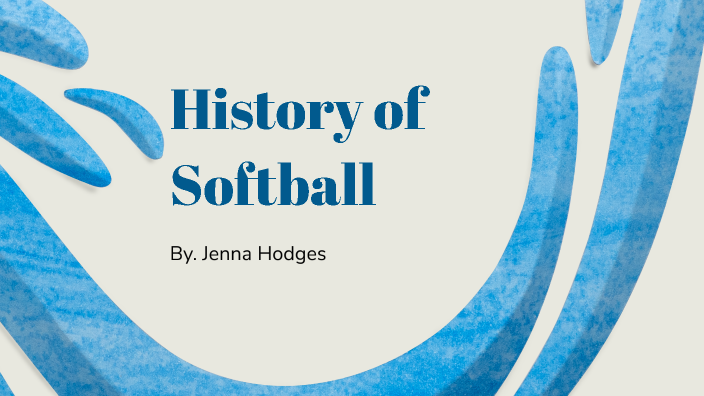 History of Softball by Jenna Hodges on Prezi