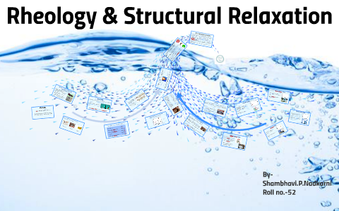 Rheology & Structural Relaxation by Shambhavi Nadkarni on Prezi