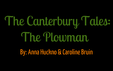 Canterbury Tales: The Plowman by Anna Huckno on Prezi