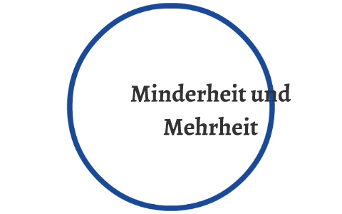 Minderheit und Mehrheit by tanita niedringhaus on Prezi