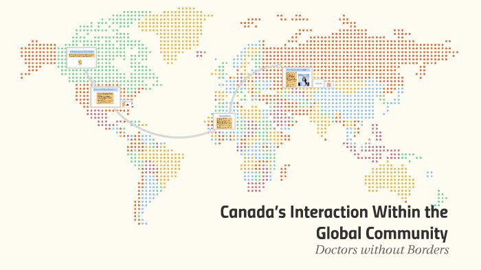 Canada’s Interaction Within the Global Community by Indee kwajah on Prezi
