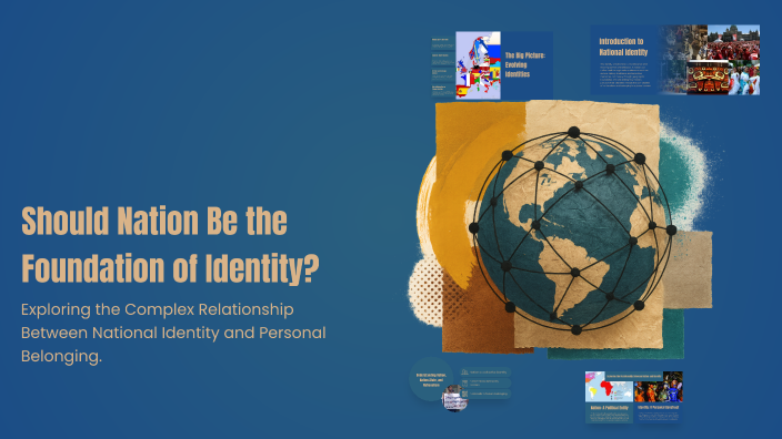 Should Nation Be the Foundation of Identity? by David Whan on Prezi