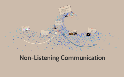 Non-Listening Communication by Alliemarie Humphries on Prezi