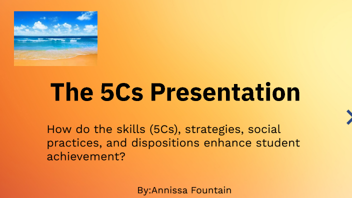 The 5Cs Presentation by Annissa Fountain on Prezi