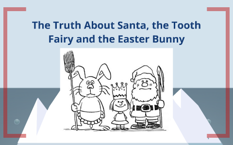 The Truth About Santa, the Tooth Fairy and the Easter Bunny. by Michael ...