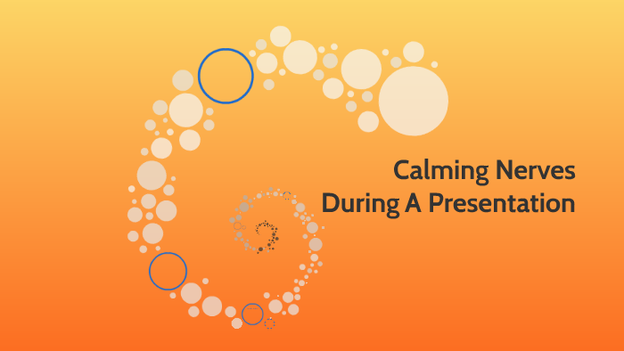 Calming Nerves During A Presentation by Aurora McMillen on Prezi