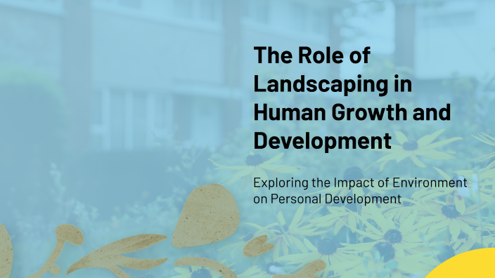 The Role of Landscaping in Human Growth and Development by Elijah ...