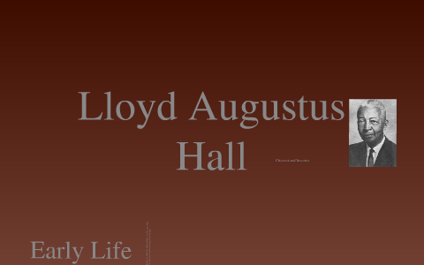 Lloyd Augustus Hall by Kyle Wilhite on Prezi