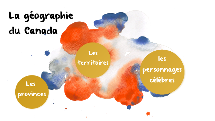 La géographie du Canada by Aubert Manouvrier-Deslauriers on Prezi