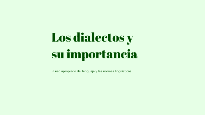 Los dialectos y su importancia by Stefani Robles on Prezi
