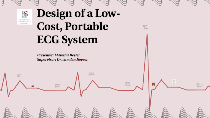 Design of a Low-cost, Portable ECG system by Maretha Bester on Prezi