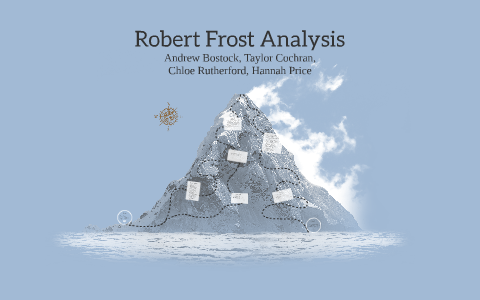 Robert Frost Analysis by Taylor Cochran on Prezi