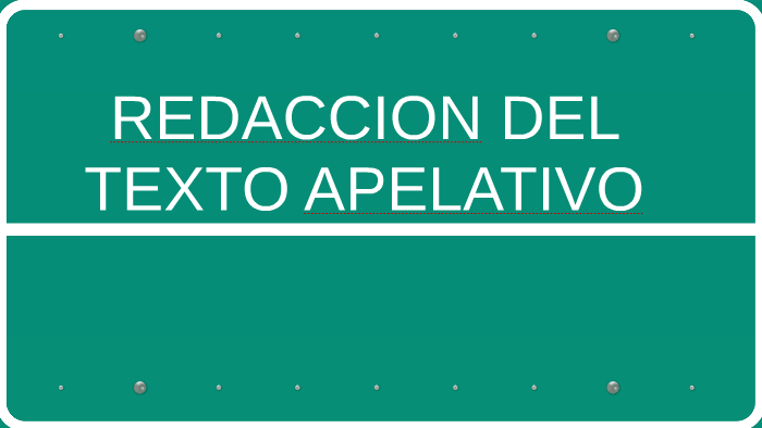 REDACCION DEL TEXTO APELATIVO by Blanca Hernandez on Prezi
